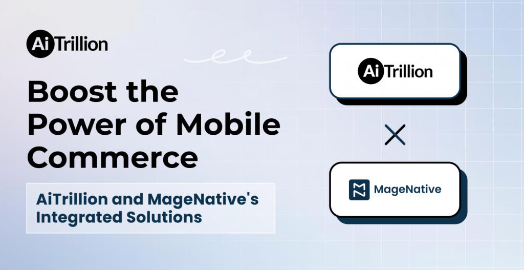 Boost the Power of Mobile Commerce: AiTrillion and Magenative’s ...